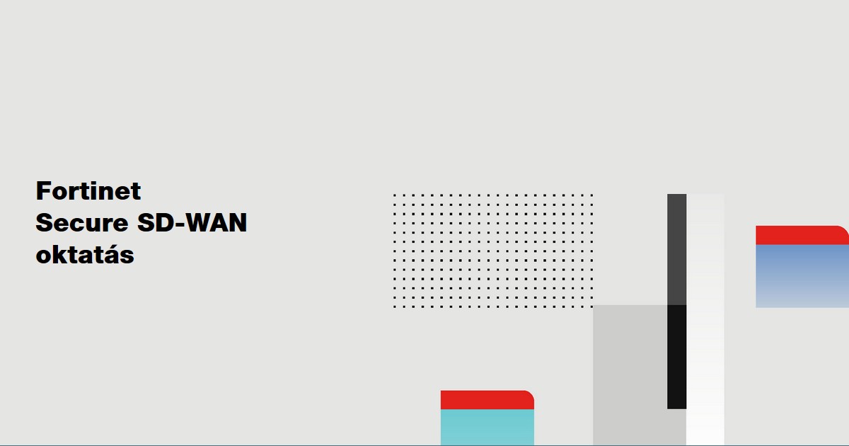 Fortinet Secure SD-WAN oktatás - Fortinet.hrp.hu - A magyar Fortinet disztribútor